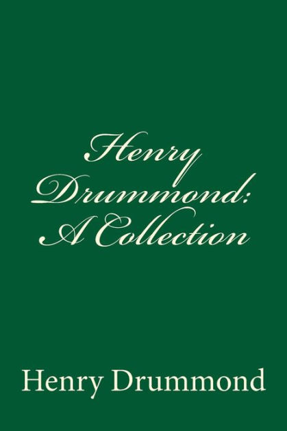 Henry Drummond: A Collection by Henry Drummond, Paperback | Barnes & Noble®