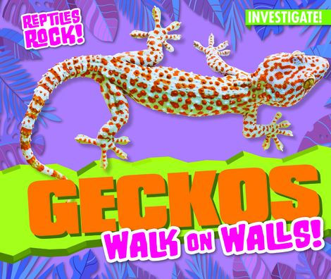 Geckos Walk on Walls! by Elise Tobler, Hardcover | Barnes & Noble®