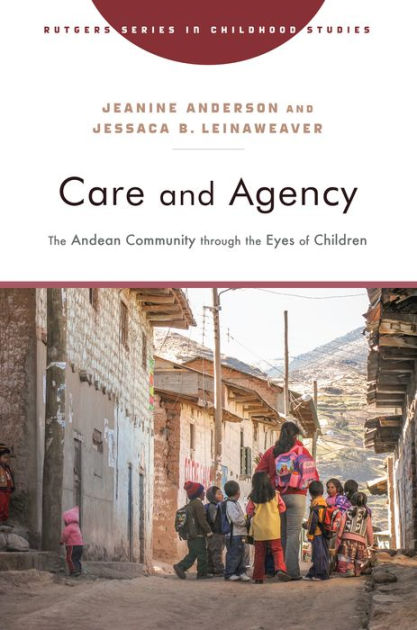 Care and Agency: The Andean Community through the Eyes of Children by ...