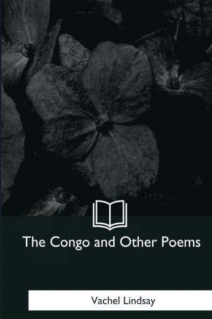 The Congo and Other Poems by Vachel Lindsay, Paperback | Barnes & Noble®