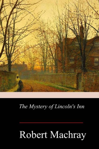 The Mystery of Lincoln's Inn by Robert Machray, Paperback | Barnes & Noble®