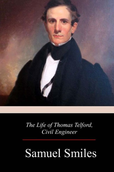 The Life of Thomas Telford, Civil Engineer by Samuel Smiles, Paperback ...