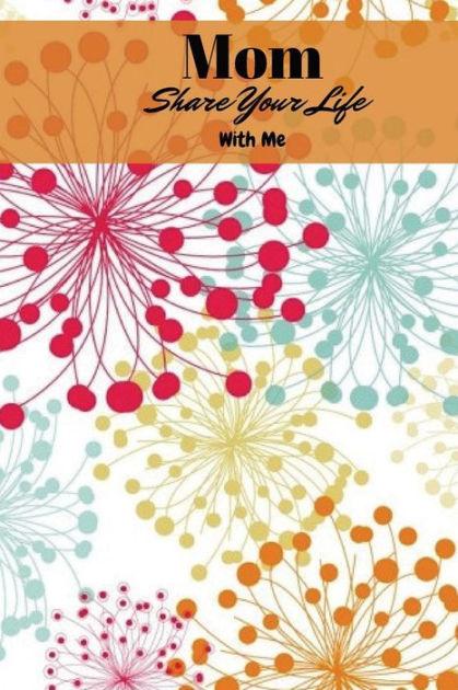 Mom Share Your Life With Me: Mum's Memory Book, Treasured Memories ...