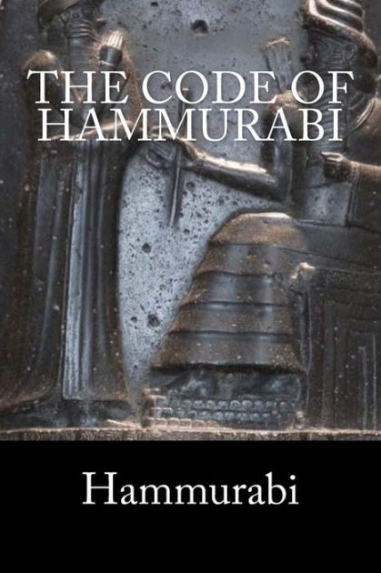 The Code of Hammurabi by Claude Hermann Walter Johns, Hammurabi ...