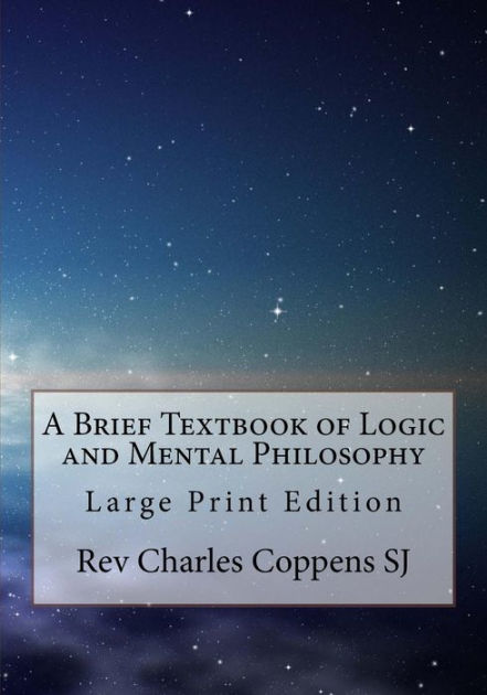 A Brief Textbook of Logic and Mental Philosophy: Large Print Edition by ...