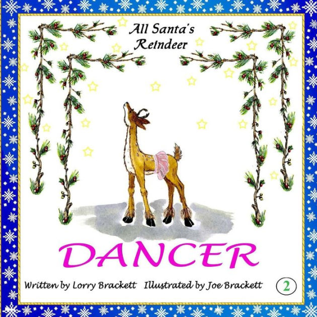 All Santa's Reindeer, Dancer: Dancer by Joe Brackett, Lorry Brackett ...