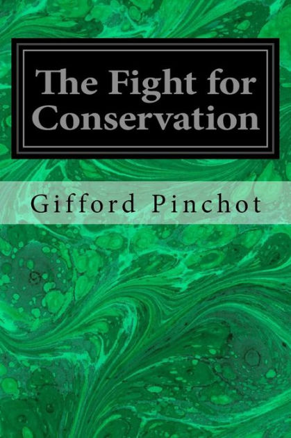 The Fight For Conservation by Gifford Pinchot, Paperback | Barnes & Noble®