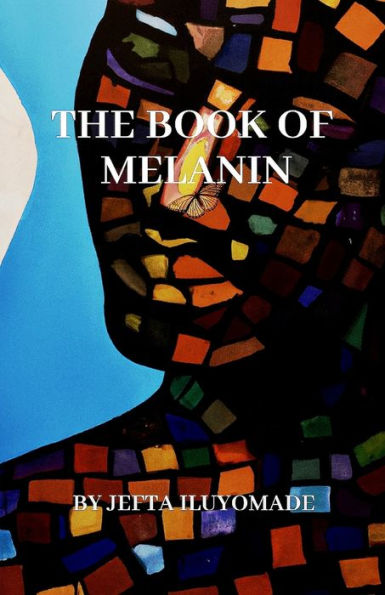 The Book of Melanin (Vol.1) by Jefta Iluyomade, Paperback | Barnes & Noble®