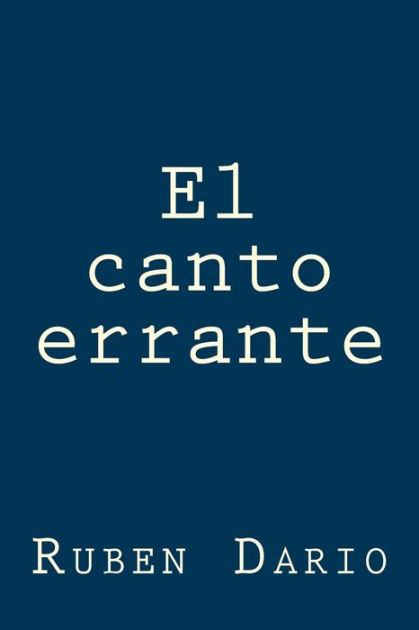 El canto errante by Ruben Dario, Paperback | Barnes & Noble®