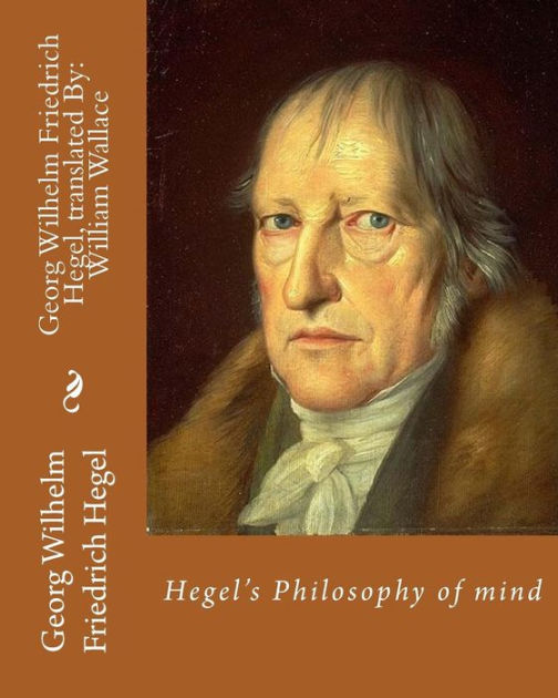 Hegel's Philosophy of mind. By: Georg Wilhelm Friedrich Hegel ...