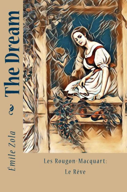 The Dream: Les Rougon-Macquart: Le Rêve by Émile Zola, Paperback ...