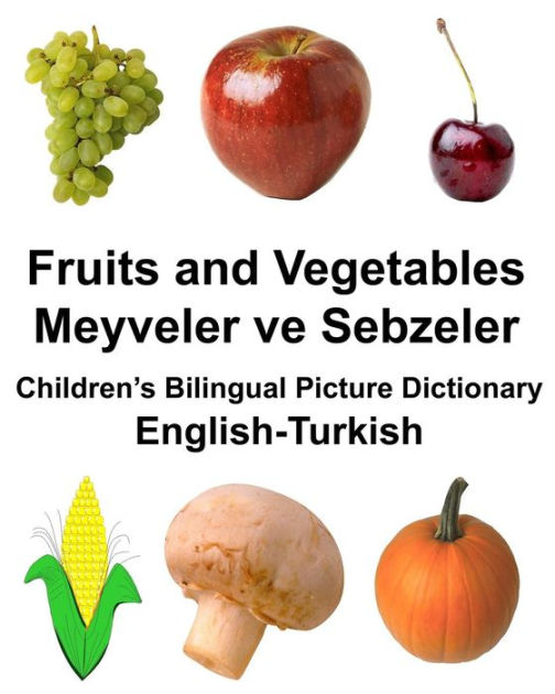 English-Turkish Fruits and Vegetables/Meyveler ve Sebzeler Children's ...
