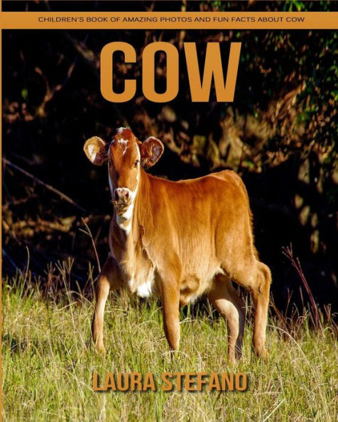 Cow: Children's Book of Amazing Photos and Fun Facts about Cow by Laura ...