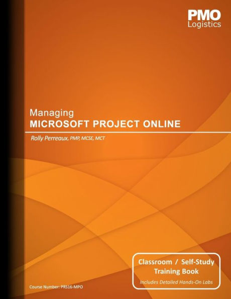 Managing Microsoft Project Online: Classroom & Self-Study Training Book ...