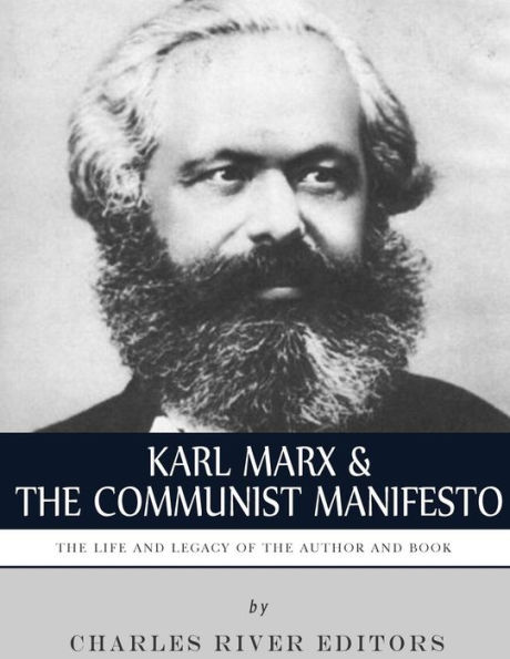Karl Marx & The Communist Manifesto: The Life and Legacy of the Author ...
