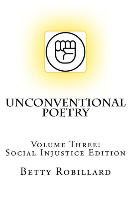 Unconventional Poetry: Volume Three: Social Injustice Edition by Betty ...