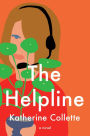 The Helpline: A Novel by Katherine Collette, Hardcover | Barnes & Noble®