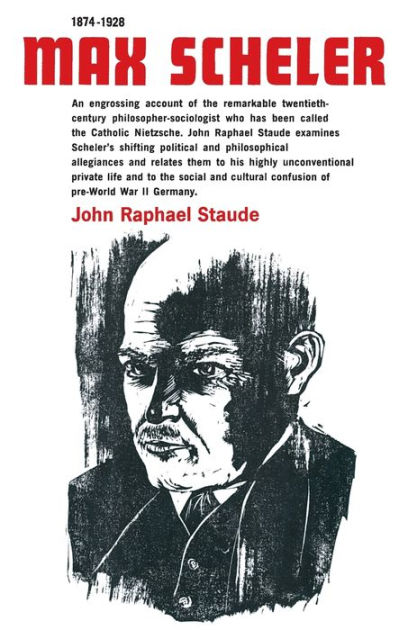 Max Scheler 1874-1928: An Intellectual Portrait by John Raphael Staude ...