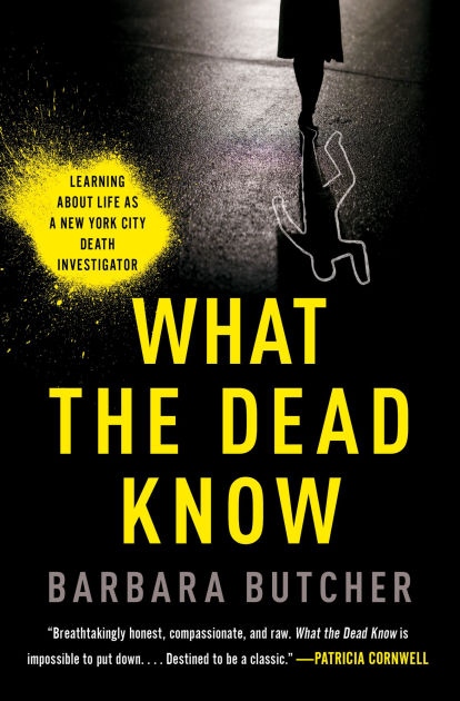 What the Dead Know: Learning About Life as a New York City Death ...