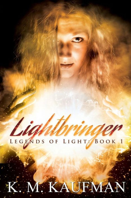 Lightbringer: Legends of Light: Book 1 by K. M. Kaufman, Paperback ...