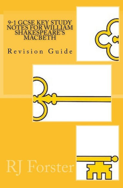 9-1 GCSE KEY STUDY NOTES for WILLIAM SHAKESPEARE'S MACBETH: Revision ...