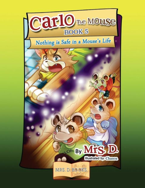 Carlo the Mouse, Book 5: Nothing is Safe in a Mouse's Life by D ...
