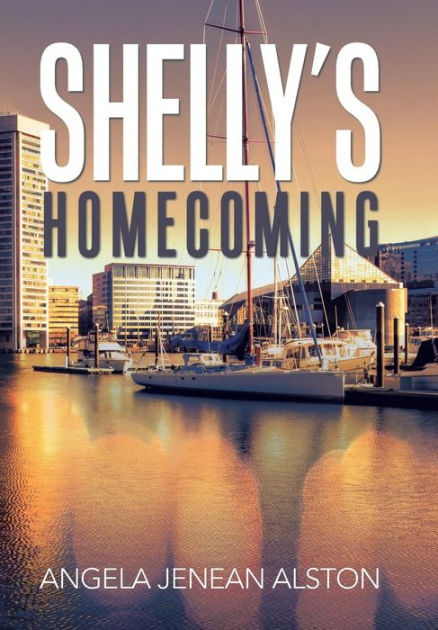 Shelly's Homecoming by Angela Jenean Alston, Paperback | Barnes & Noble®