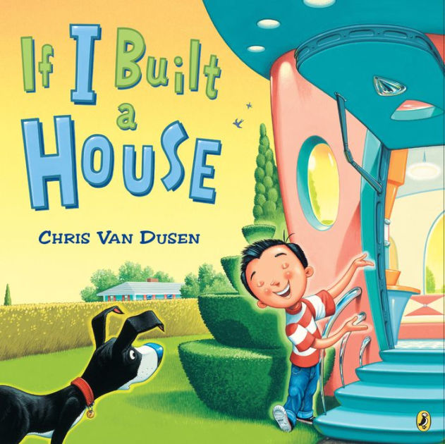 If I Built a House by Chris Van Dusen, Paperback | Barnes & Noble®
