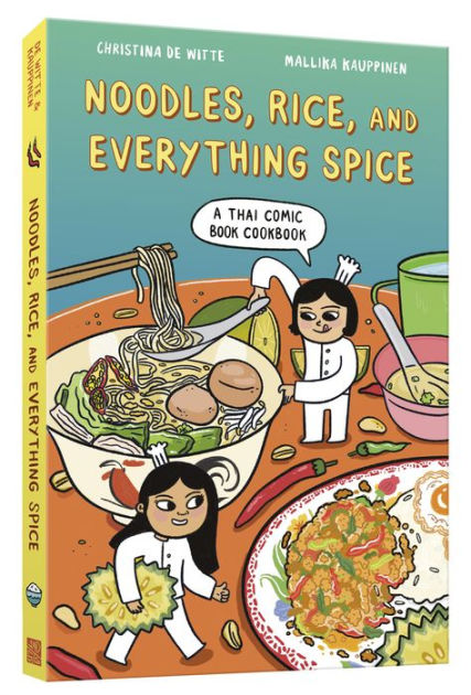 Noodles, Rice, and Everything Spice: A Thai Comic Book Cookbook by ...