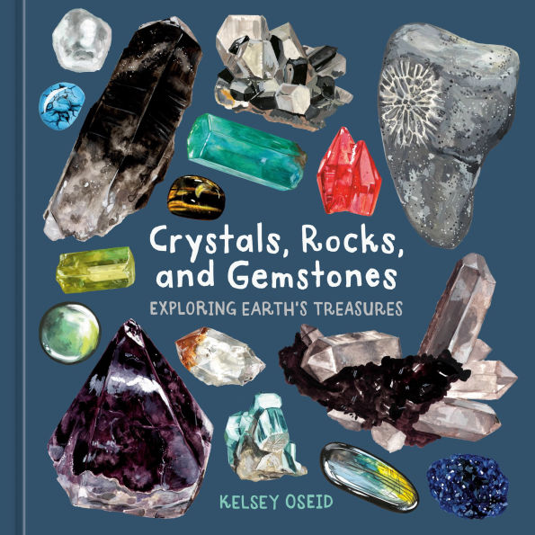 Crystals, Rocks, and Gemstones: Exploring Earth's Treasures by Kelsey ...