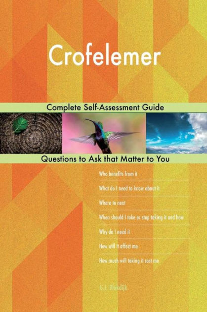 Crofelemer; Complete Self-Assessment Guide by G.J. Blokdijk, Paperback ...