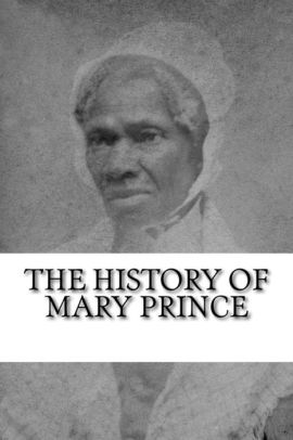 The History of Mary Prince: A West Indian Slave Narrative by Mary ...