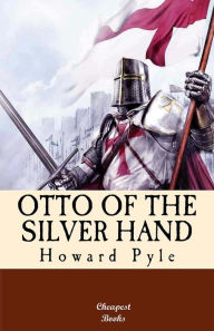 Otto of the Silver Hand by Howard Pyle, Paperback | Barnes & Noble®