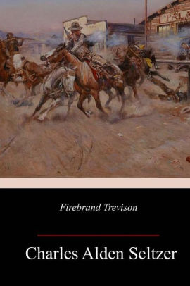 Firebrand Trevison by Charles Alden Seltzer, Paperback | Barnes & Noble®