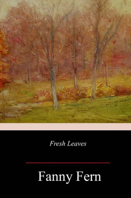 Fresh Leaves by Fanny Fern, Paperback | Barnes & Noble®