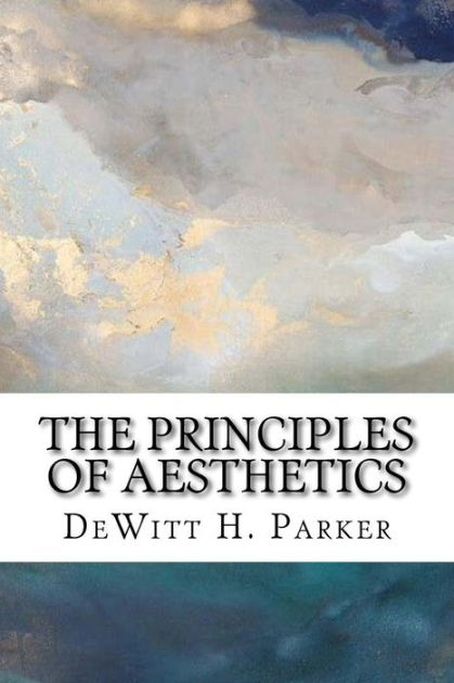 The Principles of Aesthetics by DeWitt H Parker, Paperback | Barnes ...