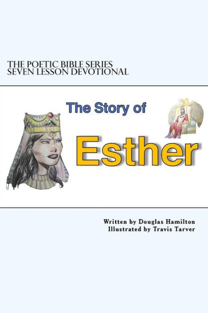 Story of Esther Seven Lesson Devotional by Travis Tarver, Douglas ...