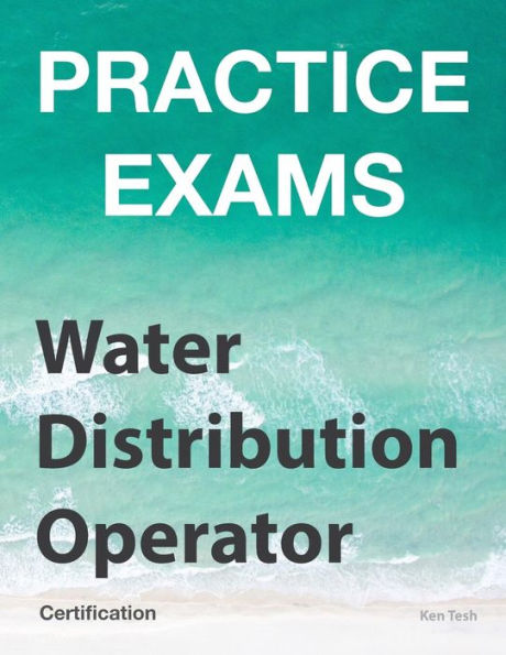 Practice Exams - Water Distribution Operator Certification: Grades 1 ...
