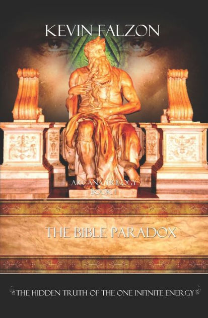 The Bible Paradox: The Hidden Truth of the One Infinite Energy by Kevin ...