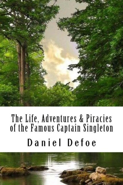 The Life, Adventures & Piracies of the Famous Captain Singleton by ...