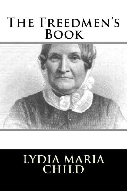 The Freedmen's Book by Lydia Maria Child, Paperback | Barnes & Noble®