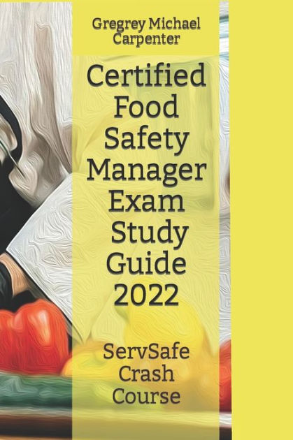 Certified Food Safety Manager Exam (CPFM) Study Guide by Gregrey ...