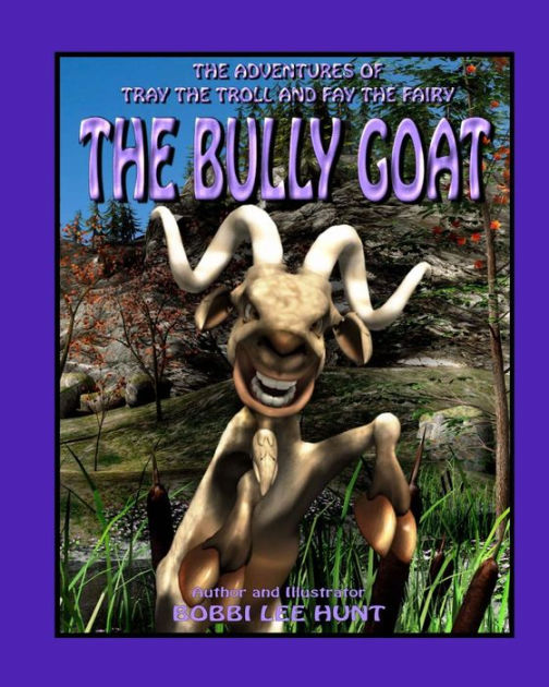 The Bully Goat: The Adventures of Tray the Troll and Fay the Fairy by ...