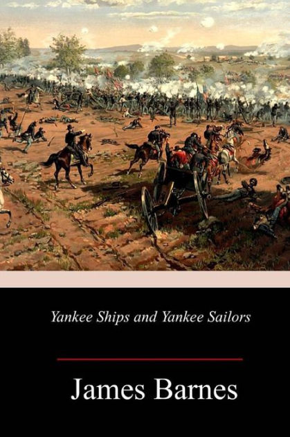 Yankee Ships and Yankee Sailors by James Barnes, Paperback | Barnes ...