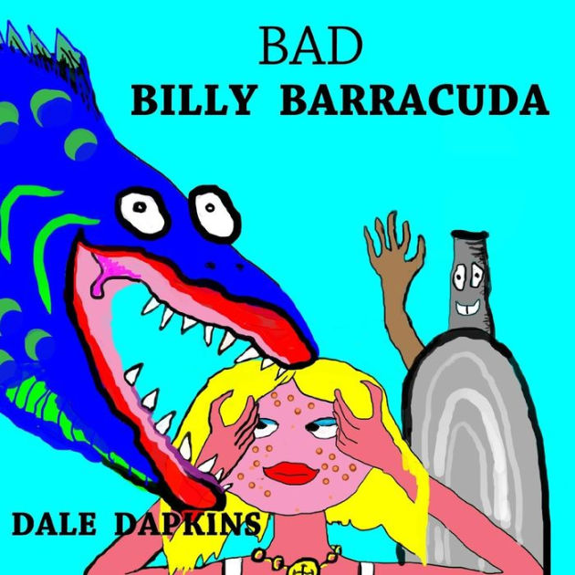 Bad Billy Barracuda by Dale Dapkins, Paperback | Barnes & Noble®