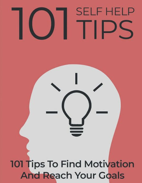 101 Self Help Tips: 101 Tips to find morivation and reach your goals by Ramon Tarruella ...