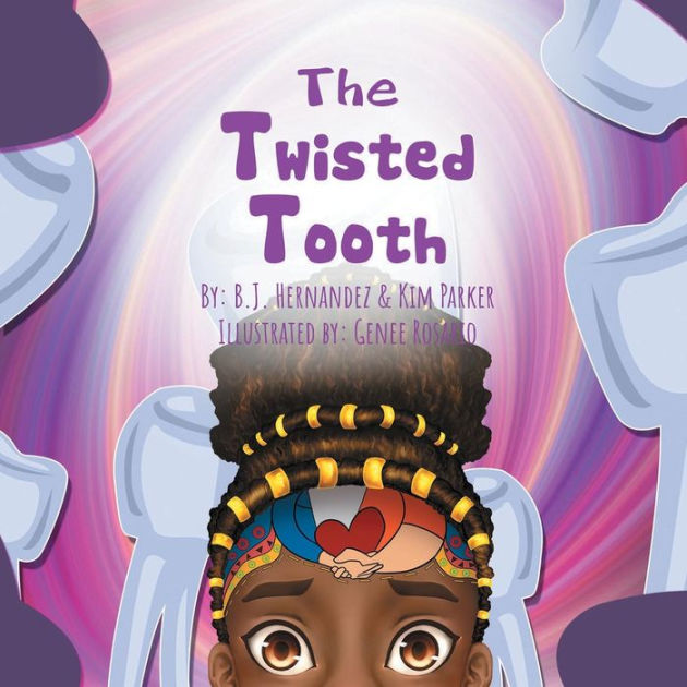 The Twisted Tooth by B.J. Hernandez, Kim Parker, Genee Rosario ...