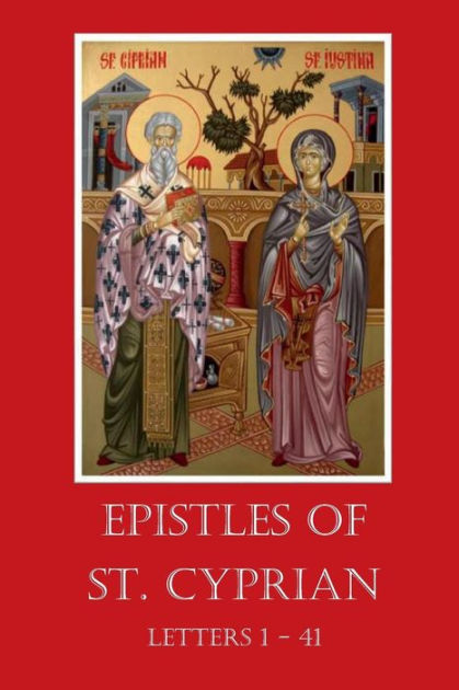 Epistles of St. Cyprian: 1-41: by St. Cyprian of Carthage, Paperback ...