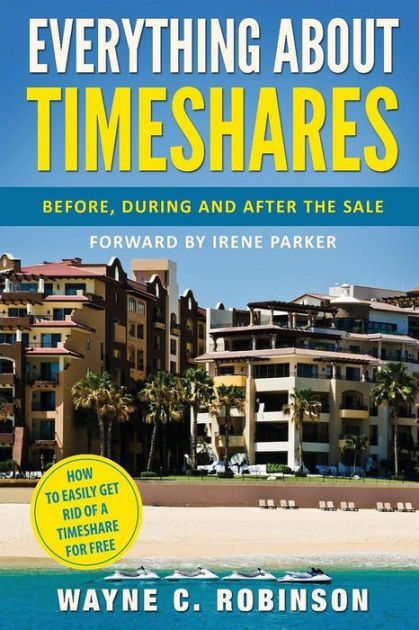 EVERYTHING ABOUT TIMESHARES: Before, During and After The Sale:How To ...
