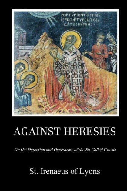 Against Heresies by St. Irenaeus of Lyons, Paperback | Barnes & Noble®
